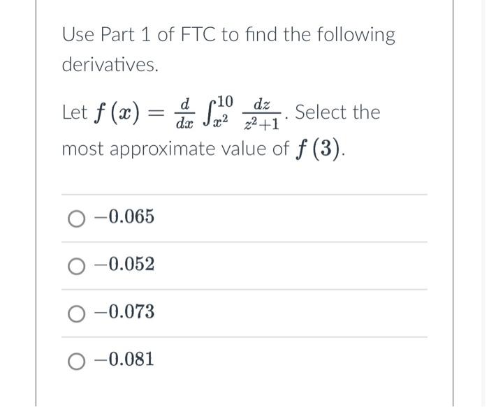 Solved Use Part 1 of FTC to find the following derivatives. | Chegg.com