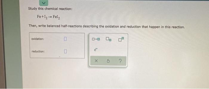 Solved Study this chemical reaction: Fe +12 -- Fel2 Then, | Chegg.com