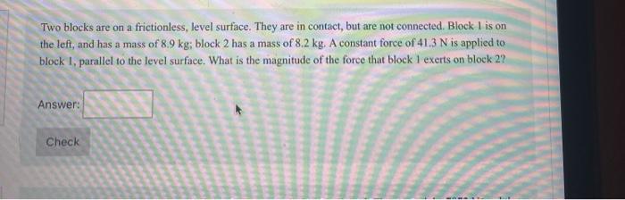 Solved Two blocks are on a frictionless, level surface. They | Chegg.com