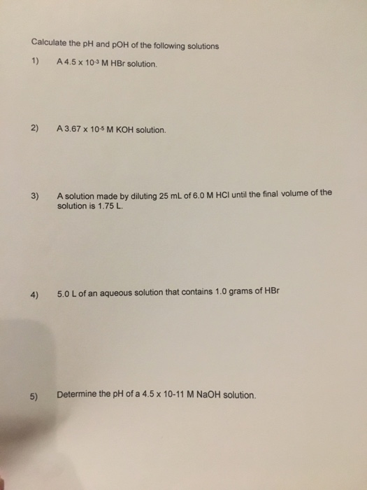 Solved Calculate the pH and pOH of the following solutions | Chegg.com