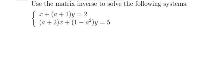 Solved Use the matrix inverse to solve the following | Chegg.com