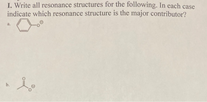 Solved I. Write all resonance structures for the following. | Chegg.com
