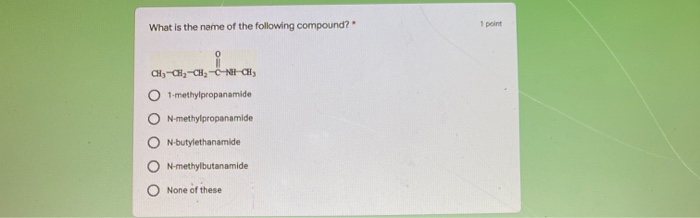 Solved What is the name of the following compound? 1 point i | Chegg.com