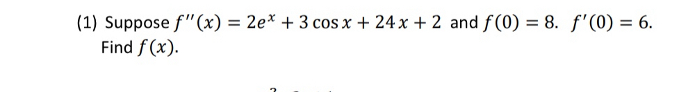 Solved (1) ﻿Suppose f''(x)=2ex+3cosx+24x+2 ﻿and | Chegg.com
