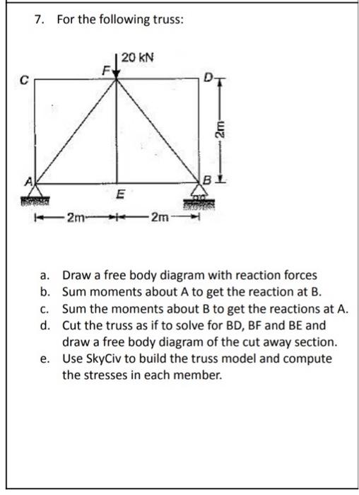 Solved 7. For the following truss: a. Draw a free body | Chegg.com