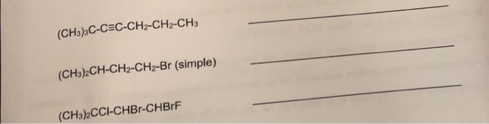 Solved (CH3)3C-C=C-CH2-CH2-CH3 (CH3)2CH-CH2-CH2-Br (simple) | Chegg.com