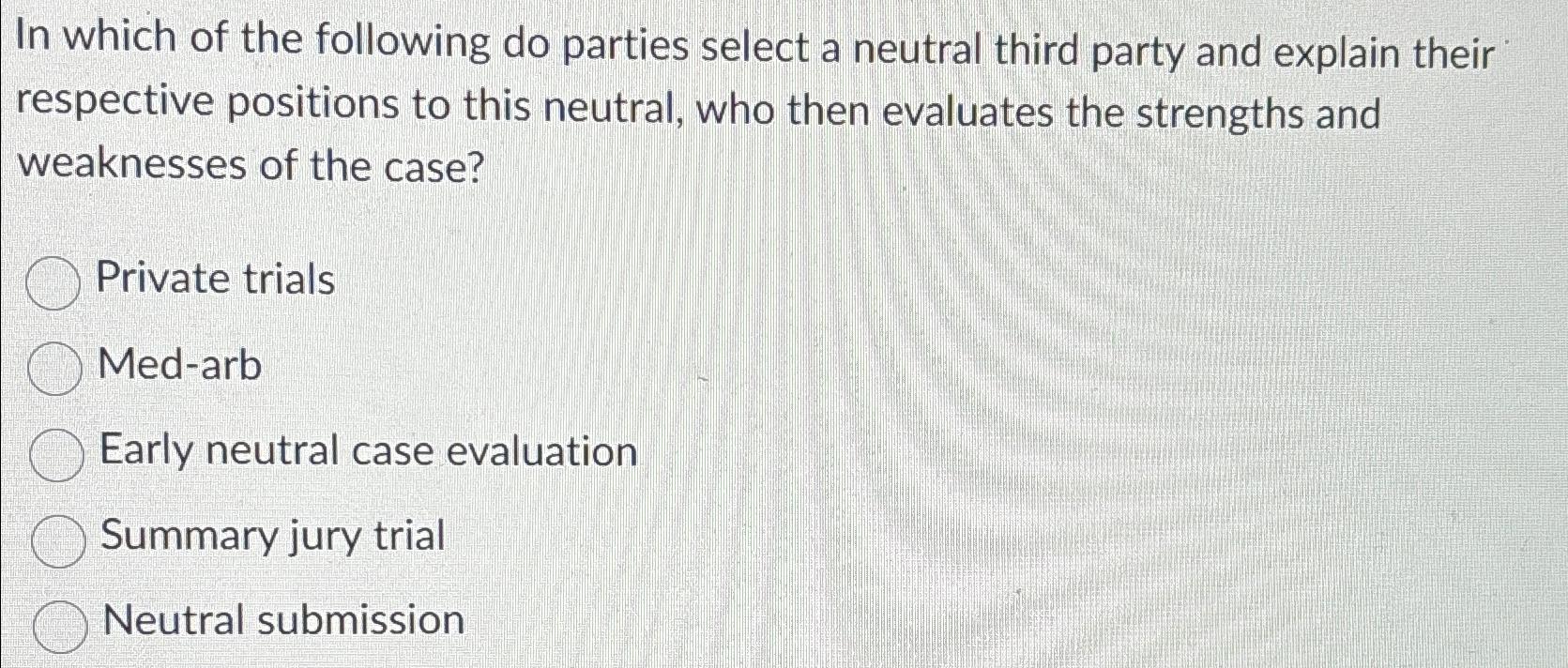 Solved In which of the following do parties select a neutral | Chegg.com