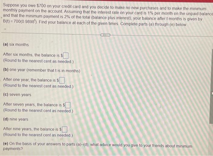 Solved Suppose you owe $700 on your credit card and you | Chegg.com