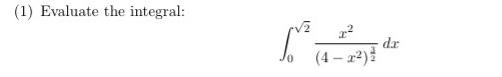 Solved (1) ﻿Evaluate the integral:∫022x2(4-x2)32dx | Chegg.com