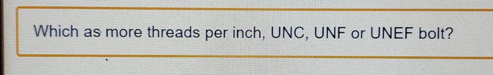 Solved Which as more threads per inch, UNC, UNF or UNEF | Chegg.com