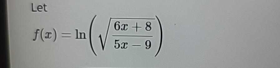 Solved Letf(x)=ln(6x+85x-92) | Chegg.com