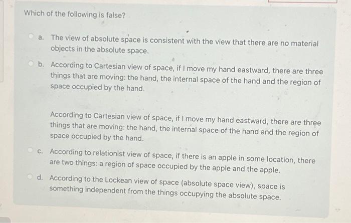 Which of the following is false? a. The view of | Chegg.com