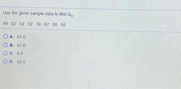 Solved Use the given sample data to find Q3 49 52 52 52 74 | Chegg.com