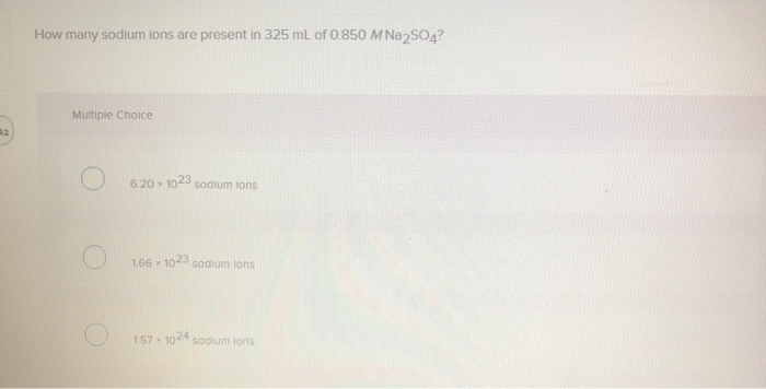Solved How many sodium ions are present in 325 mL of 0.850 M | Chegg.com