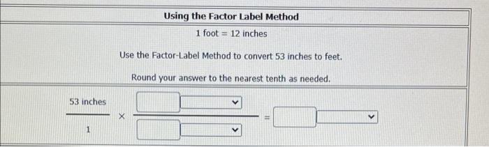 Solved Using the Factor Label Method 1 foot = 12 inches Use | Chegg.com