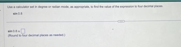 Solved Use a calculator set in degree or radian mode, as | Chegg.com