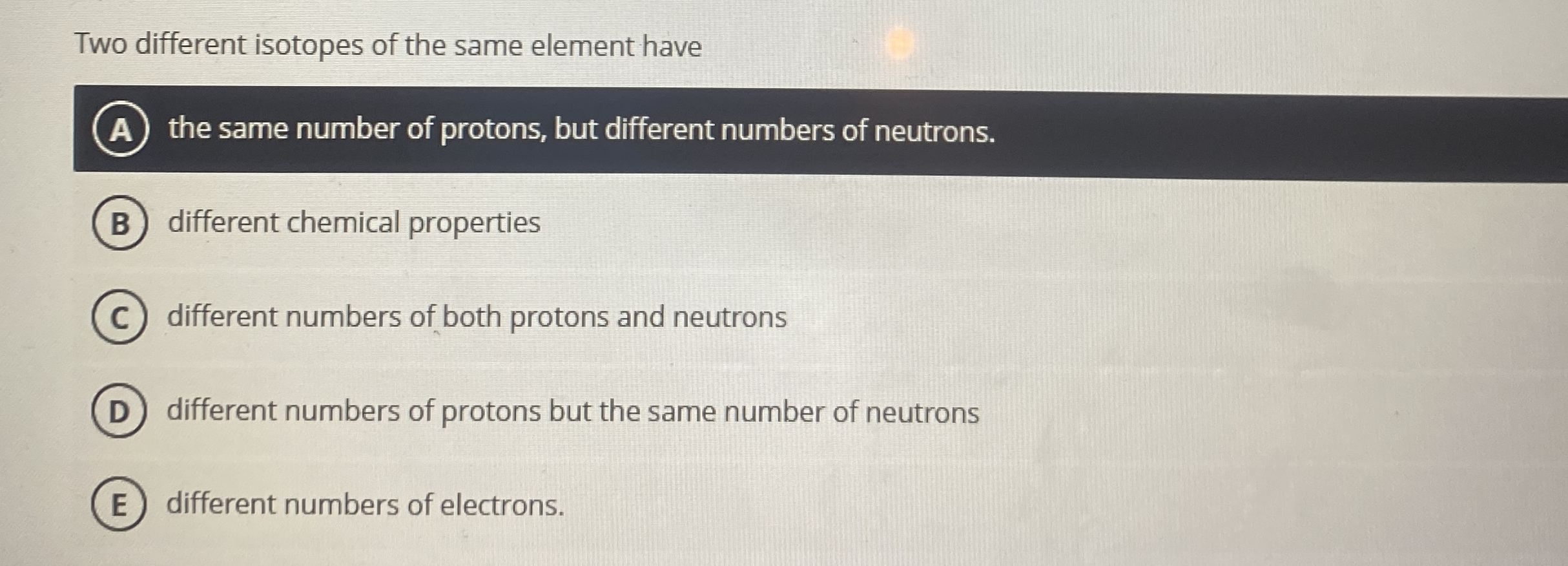 Solved Two different isotopes of the same element havethe | Chegg.com