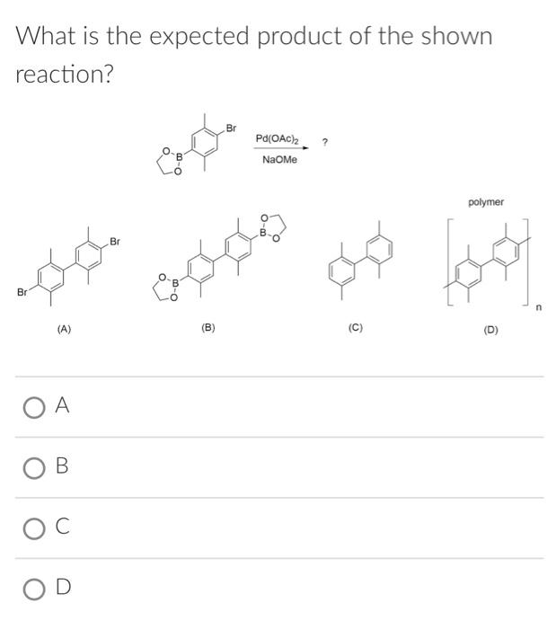 Solved What is the expected product of the shown reaction? | Chegg.com