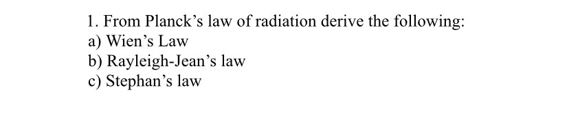 Solved From Planck's law of radiation derive the | Chegg.com