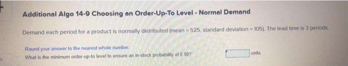 Solved Additional Algo 14-9 Choosing an Order-Up-To Level - | Chegg.com