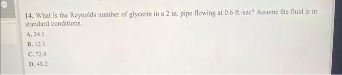 Solved 14. What is the Reynolds number of glycerin in a 2 | Chegg.com