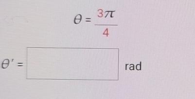 Solved θ=3π4θ'=rad | Chegg.com