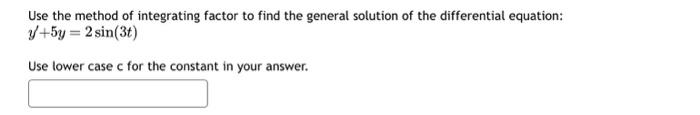Solved Use the method of integrating factor to find the | Chegg.com
