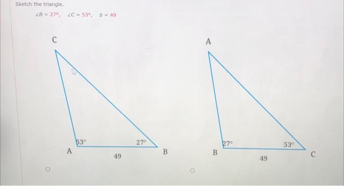 Solved Sketch the triangle. ∠B=27∘,∠C=53∘,b=49Solve the | Chegg.com
