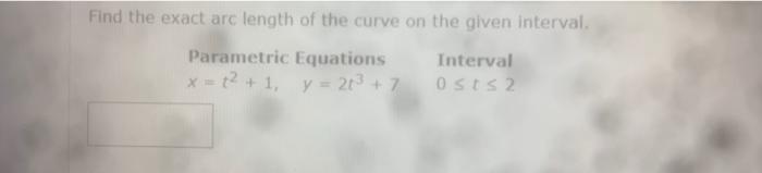 Solved Find the exact arc length of the curve on the given | Chegg.com