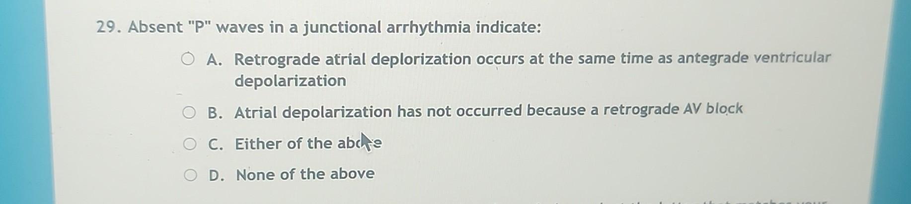 Solved 29. Absent "P" waves in a junctional arrhythmia | Chegg.com