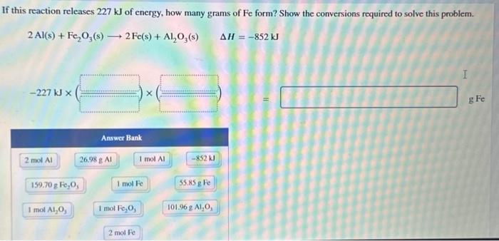Solved 2Al(s)+Fe2O3( s) 2Fe(s)+Al2O3( s)ΔH=−852 kJ −227 | Chegg.com