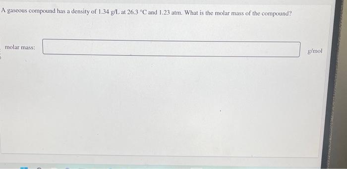 Solved A gaseous compound has a density of 1.34 g/L at | Chegg.com