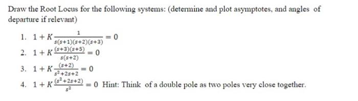 Solved Draw the Root Locus for the following systems: | Chegg.com