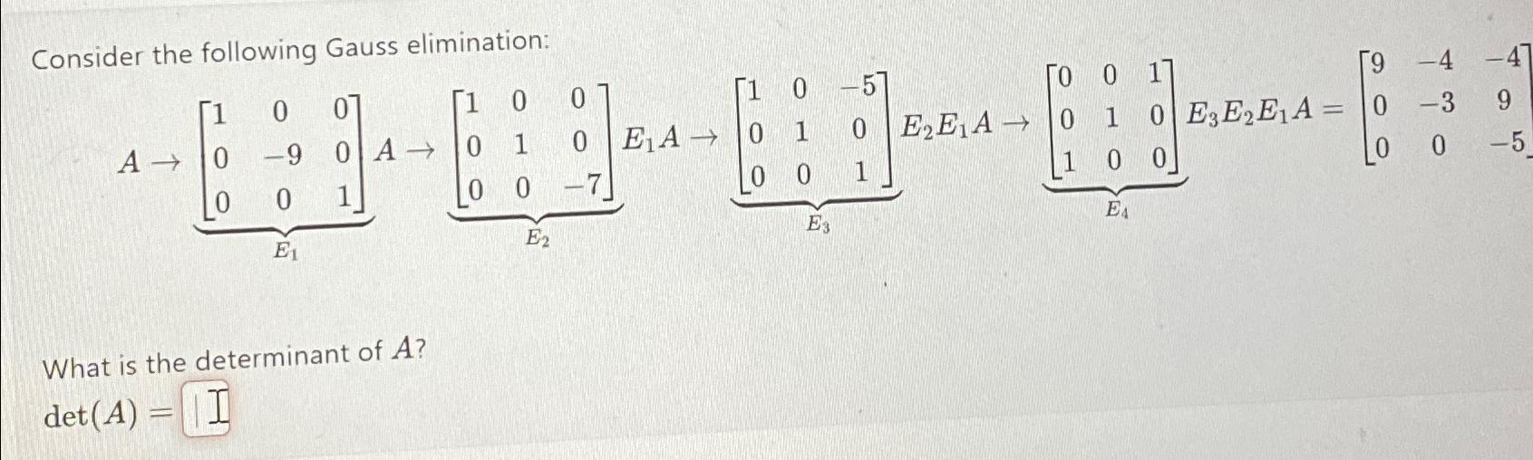 Solved Consider the following Gauss elimination:What is the | Chegg.com Solved Consider the following Gauss elimination:What is the | Chegg.com
