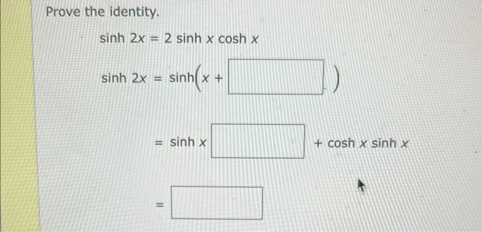 Solved Prove the identity. sinh2x=2sinhxc sinh2x=sinh(x+ | Chegg.com Solved Prove the identity. sinh2x=2sinhxc sinh2x=sinh(x+ | Chegg.com
