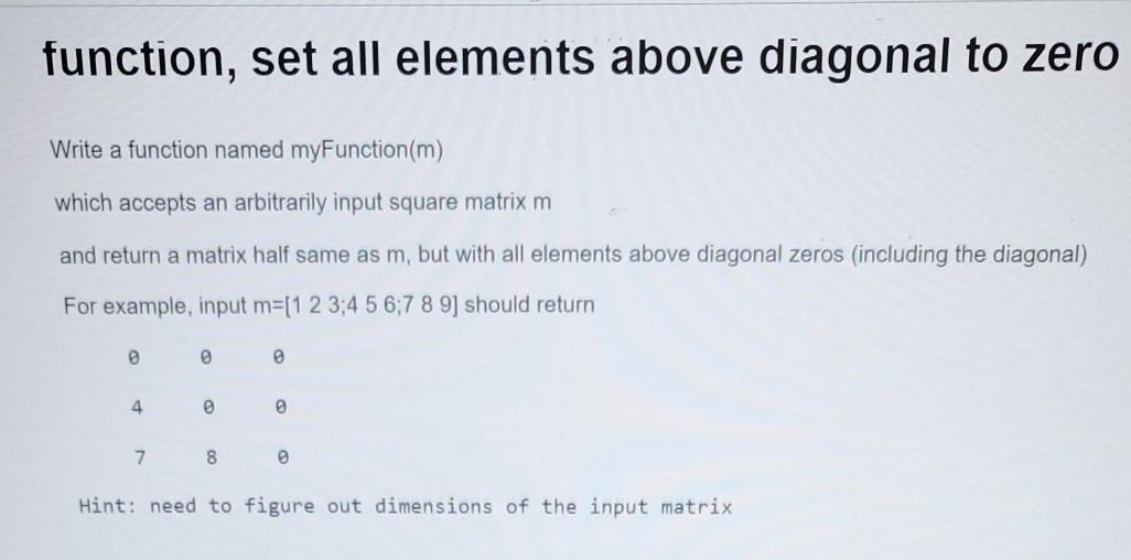 Solved function, set all elements above diagonal to zero | Chegg.com