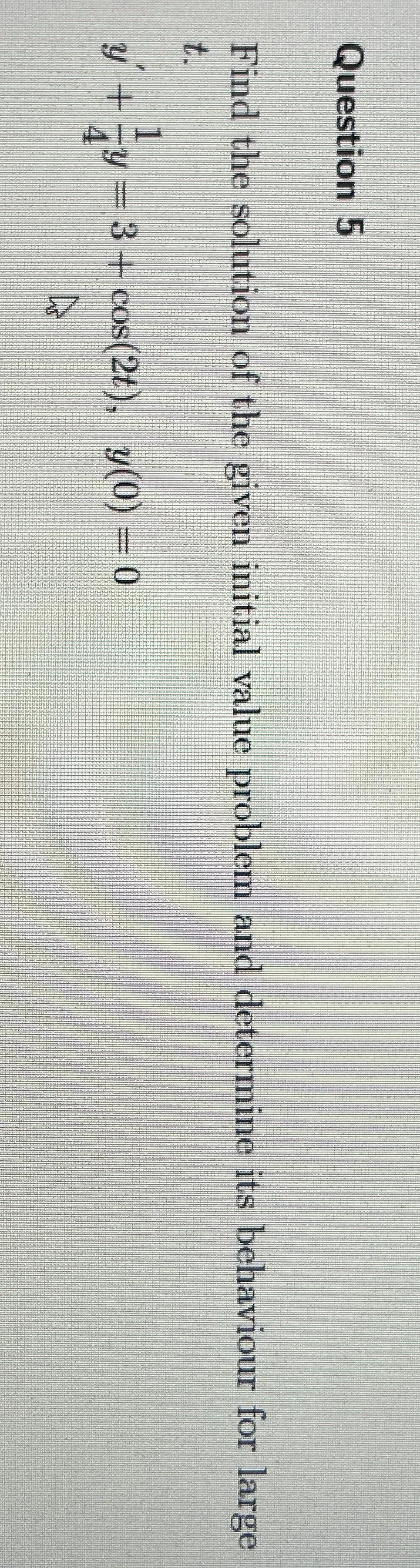 Solved Question 5Find the solution of the given initial | Chegg.com