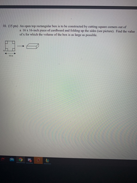 Solved 10. (15 pts) An open top rectangular box is to be | Chegg.com