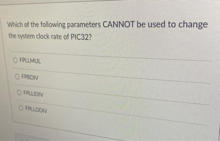 Solved Which of the following is NOT a clock signal on PIC32 | Chegg.com