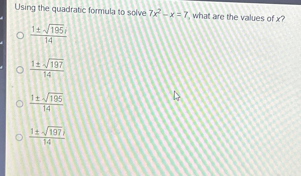 Solved Using the quadratic formula to solve 7x2-x=7, ﻿what | Chegg.com
