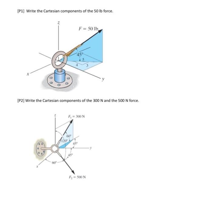 Solved [P1) Write the Cartesian components of the 50 lb | Chegg.com