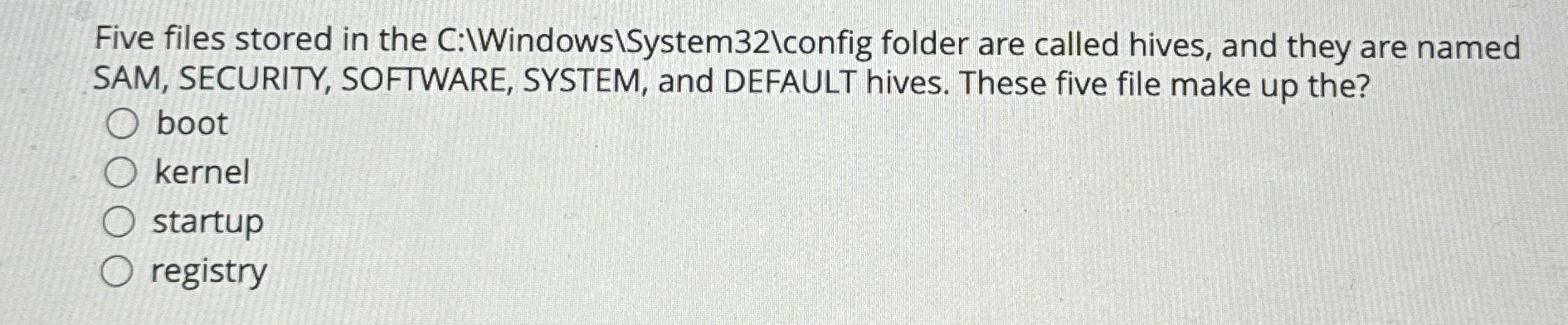 Solved Five files stored in the C:IWindows\System32\config | Chegg.com