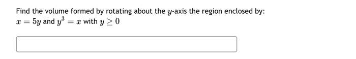 Solved Find the volume formed by rotating about the y-axis | Chegg.com