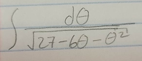 Solved ∫﻿﻿dθ27-6θ-θ22 | Chegg.com