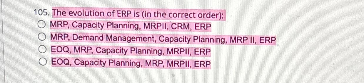 Solved The evolution of ERP is (in the correct order):MRP, | Chegg.com