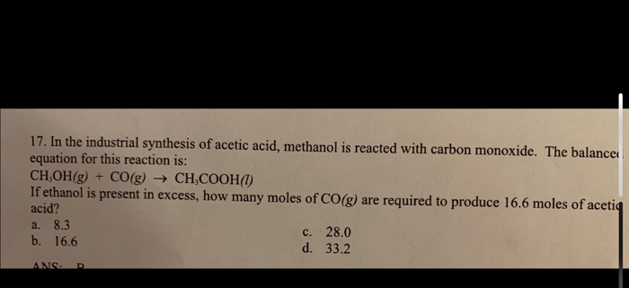 Solved 17.In the industrial synthesis of acetic acid, | Chegg.com