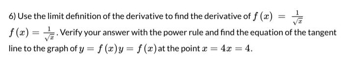 Solved 6) Use the limit definition of the derivative to find | Chegg.com