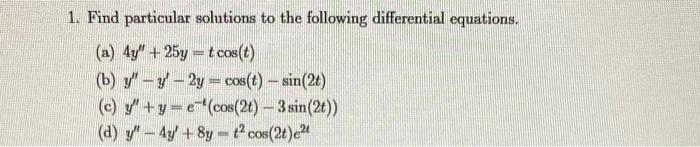 Solved 1. Find particular solutions to the following | Chegg.com