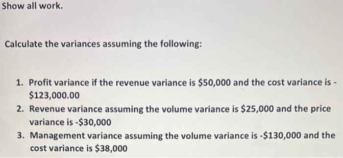Solved Show all work. Calculate the variances assuming the | Chegg.com
