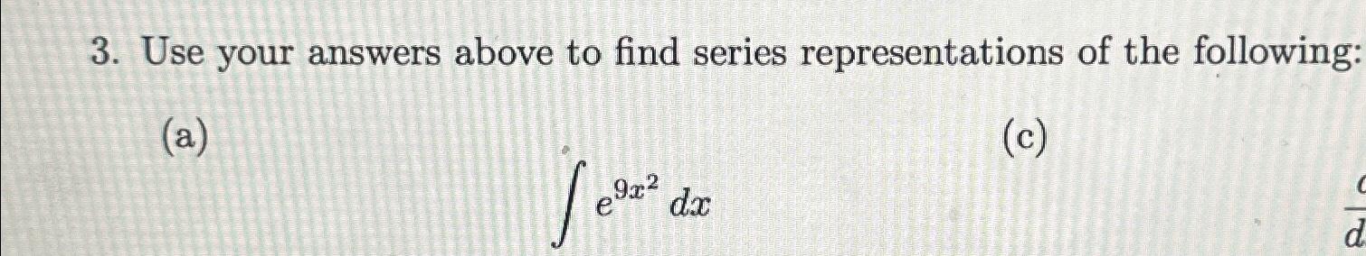 Solved Use your answers above to find series representations | Chegg.com